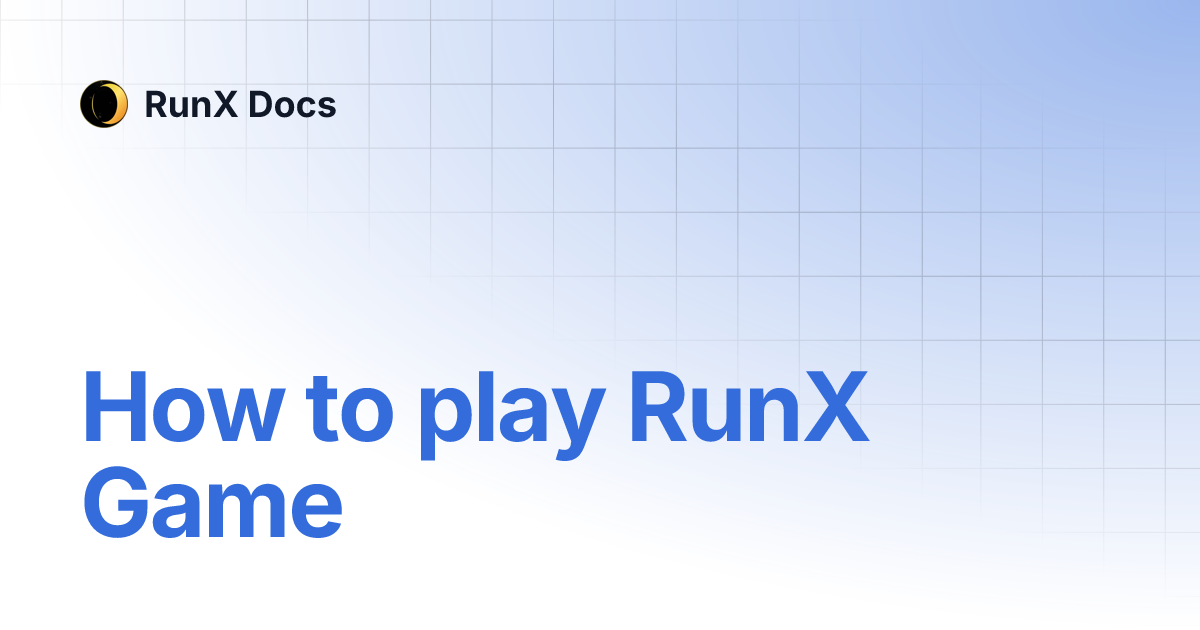 How to play RunX Game | RunX Docs